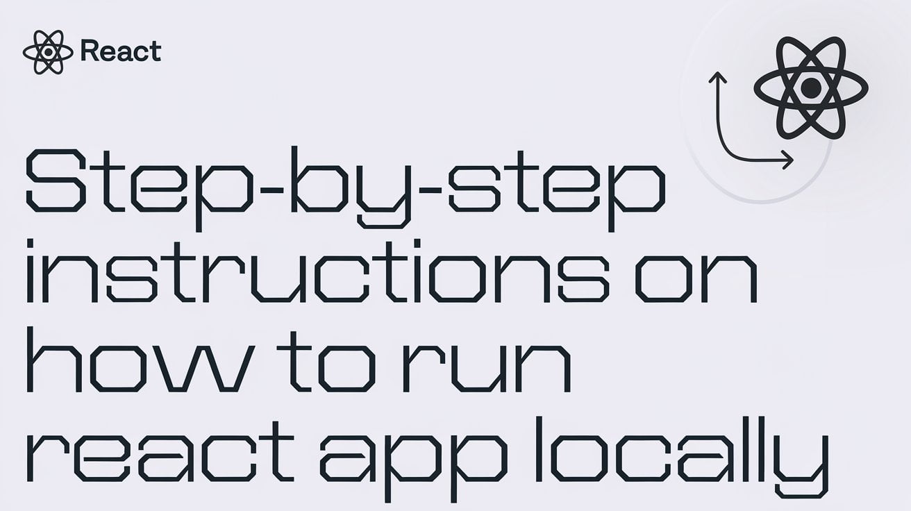 Step-by-Step Instructions on How to Run React App Locally